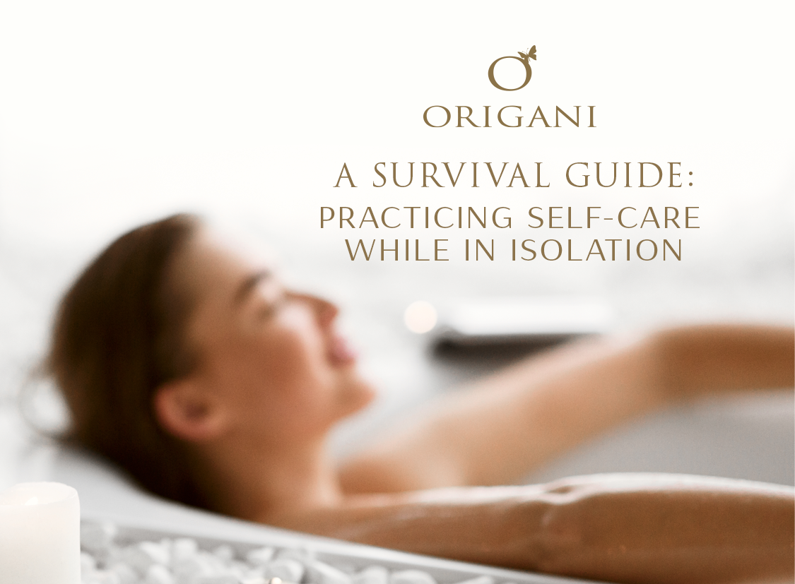 A Survival Guide: Practicing Self-Care While in Isolation – Origani ...